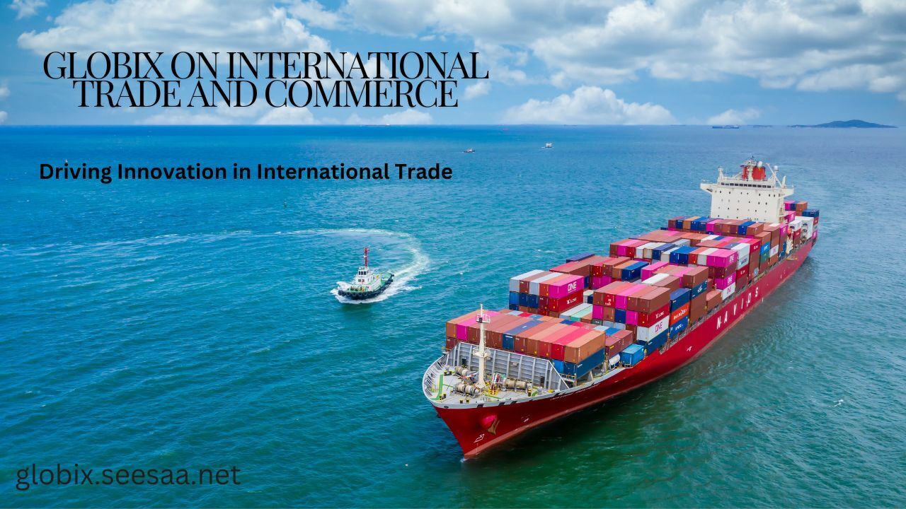 The Impact of Globix on International Trade and Commerce: globix